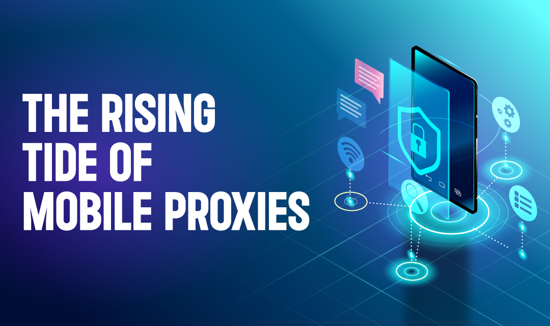 Understanding Mobile Proxies: What They Are, How They Work,